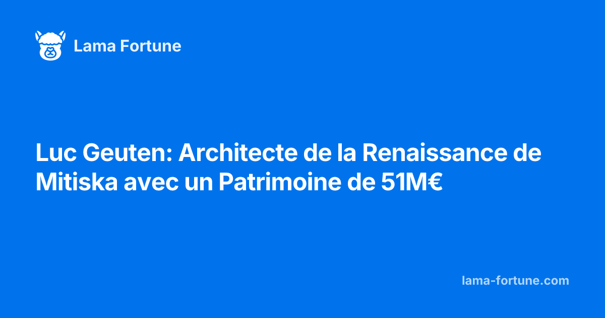 Luc Geuten: Architecte de la Renaissance de Mitiska avec un Patrimoine ...