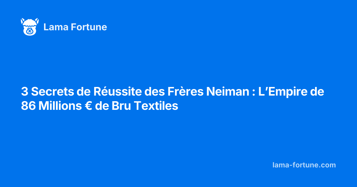 3 Success Secrets of the Neiman Brothers: Bru Textiles' €86 Million Empire