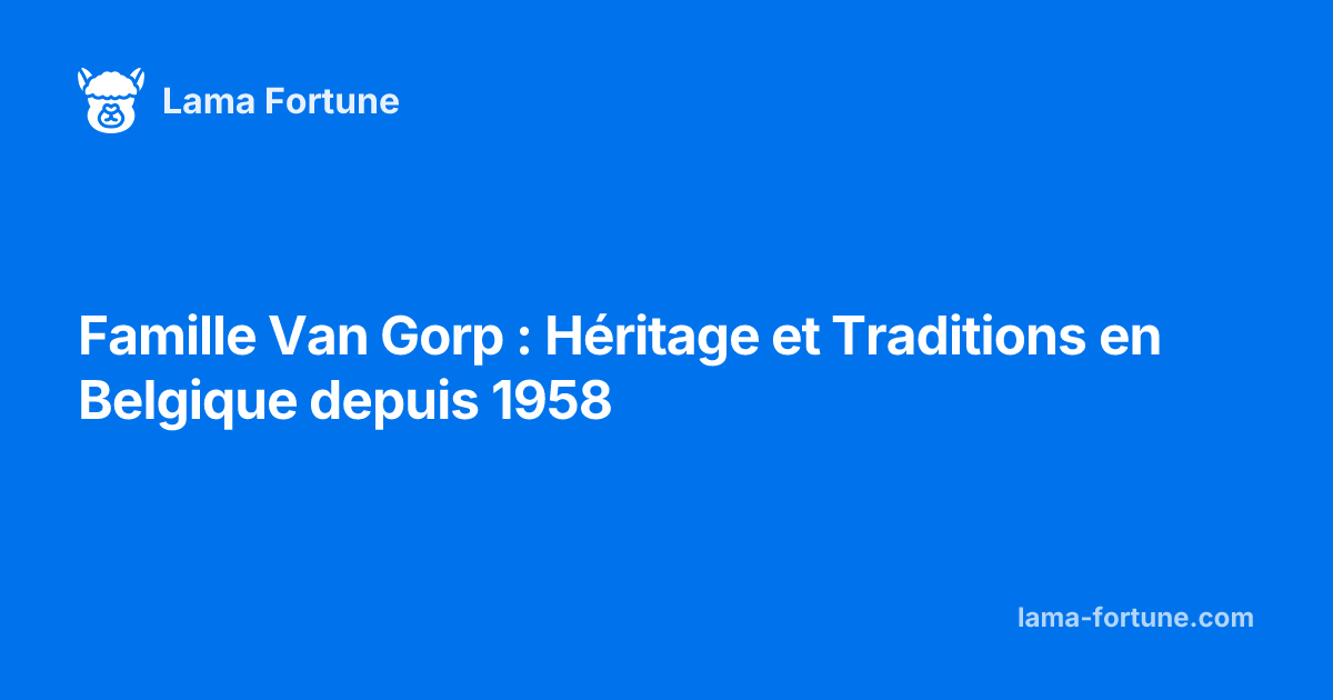 Van Gorp family: Heritage and Traditions in Belgium since 1958