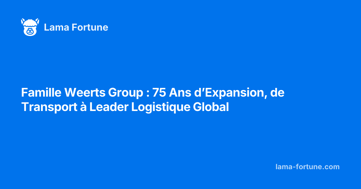 Weerts Group Family: 75 Years of Expansion, from Transport to Global ...