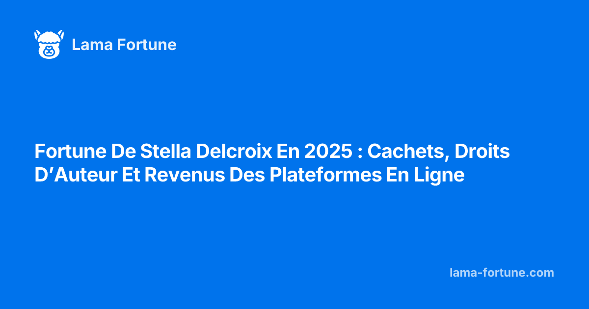 Fortune De Stella Delcroix En 2025 : Cachets, Droits D’Auteur Et ...